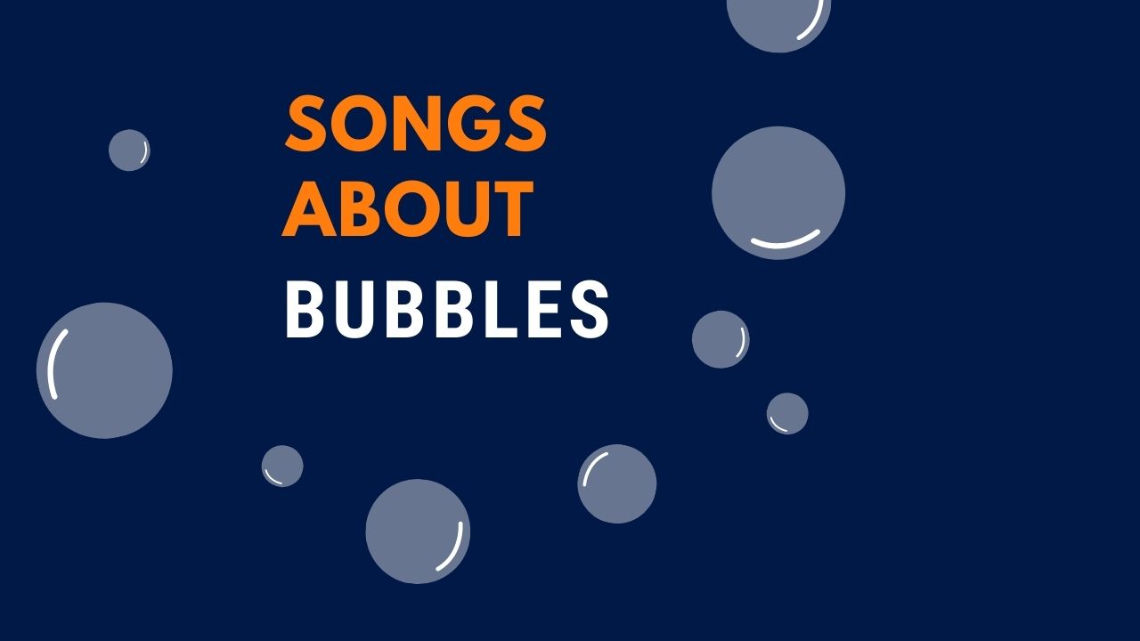 20 Great Songs About Bubbles- Orchestramag.com