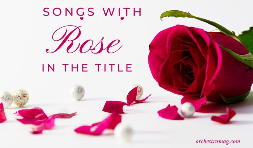 11 Great Songs With Rose In The Title - Orchestramag.com
