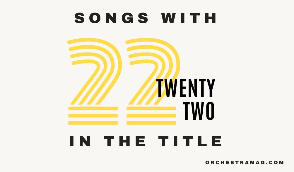 5 Great Songs With Twenty-Two In The Title - Orchestramag.com