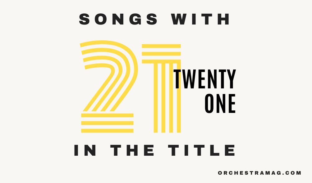7 Great Songs with 21 in the title - Orchestramag.com